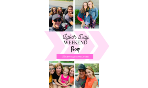Labor Day Weekend Recap - thisaveragemom