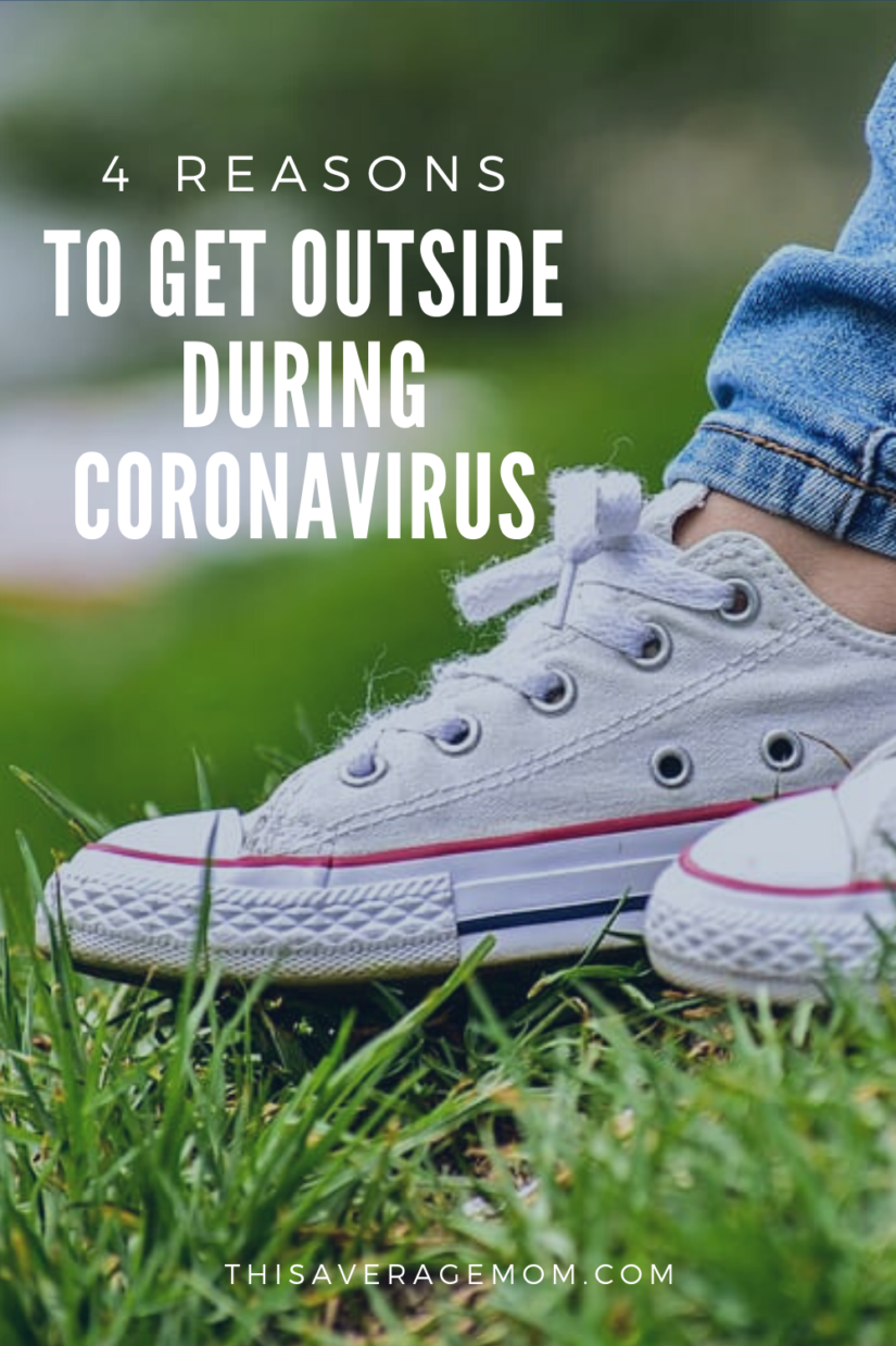 4 Reasons to Get Outside During the Coronavirus - thisaveragemom