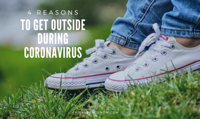 4 Reasons to Get Outside During the Coronavirus - thisaveragemom
