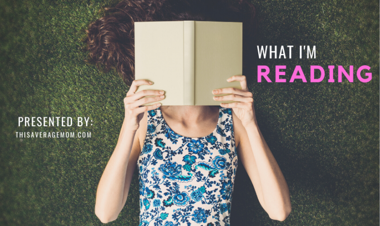What I'm Reading - thisaveragemom